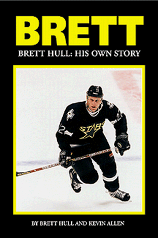 Brett : His Own Story: Hull, Brett;Allen, Kevin: 9781572433489: Amazon ...