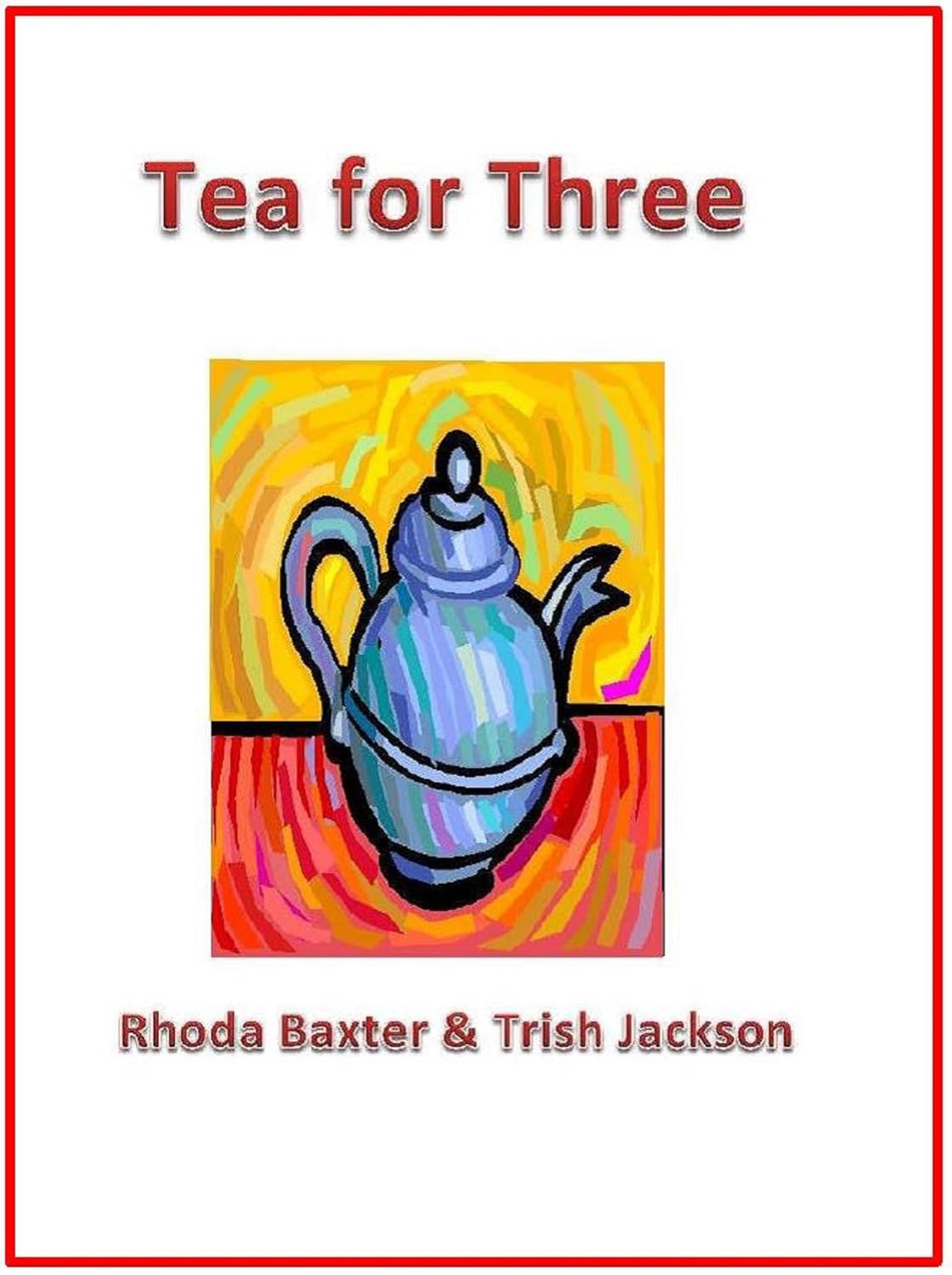 Tea for Three - Kindle edition by Baxter, Rhoda, Jackson, Trish ...