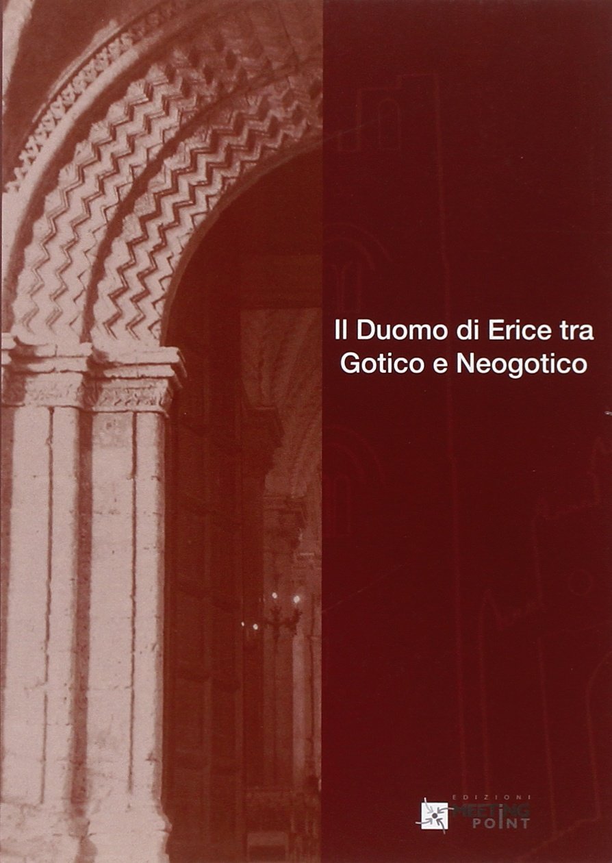 Il Duomo di Erice tra gotico e neogotico. Atti della Giornata di studi ...