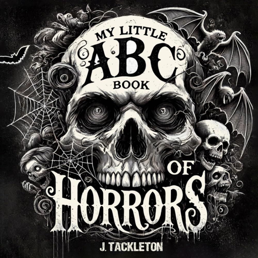 My Little ABC Book of Horrors: Tackleton, James: 9781955355032: Amazon ...