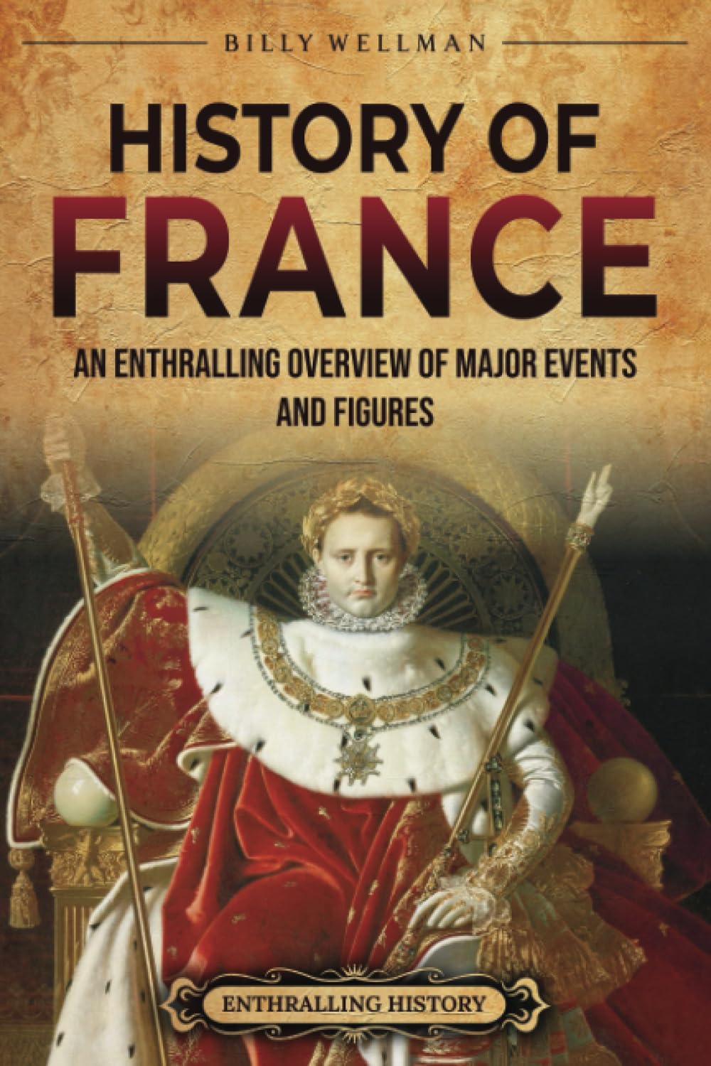 History of France: An Enthralling Overview of Major Events and Figures ...