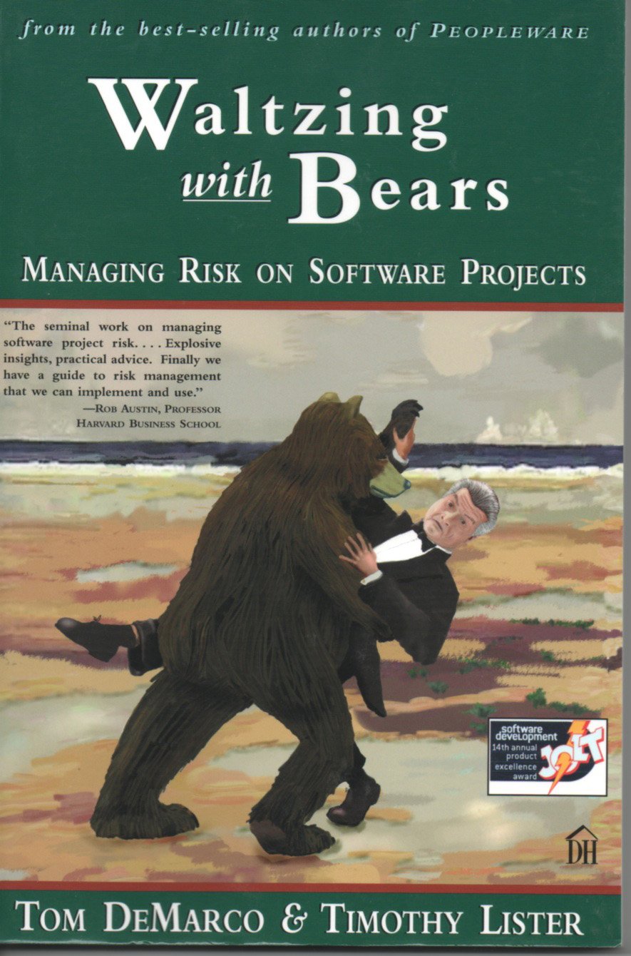 Waltzing With Bears: Managing Risk on Software Projects: Tom DeMarco ...