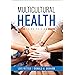 Multicultural Health: 9780763757427: Medicine & Health Science Books ...