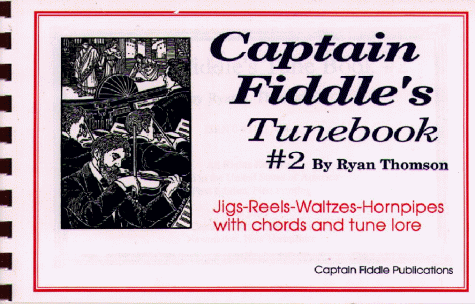 Captain Fiddle's Tune Book No. 2: Jigs-Reels-Waltzes-Hornpipes with ...