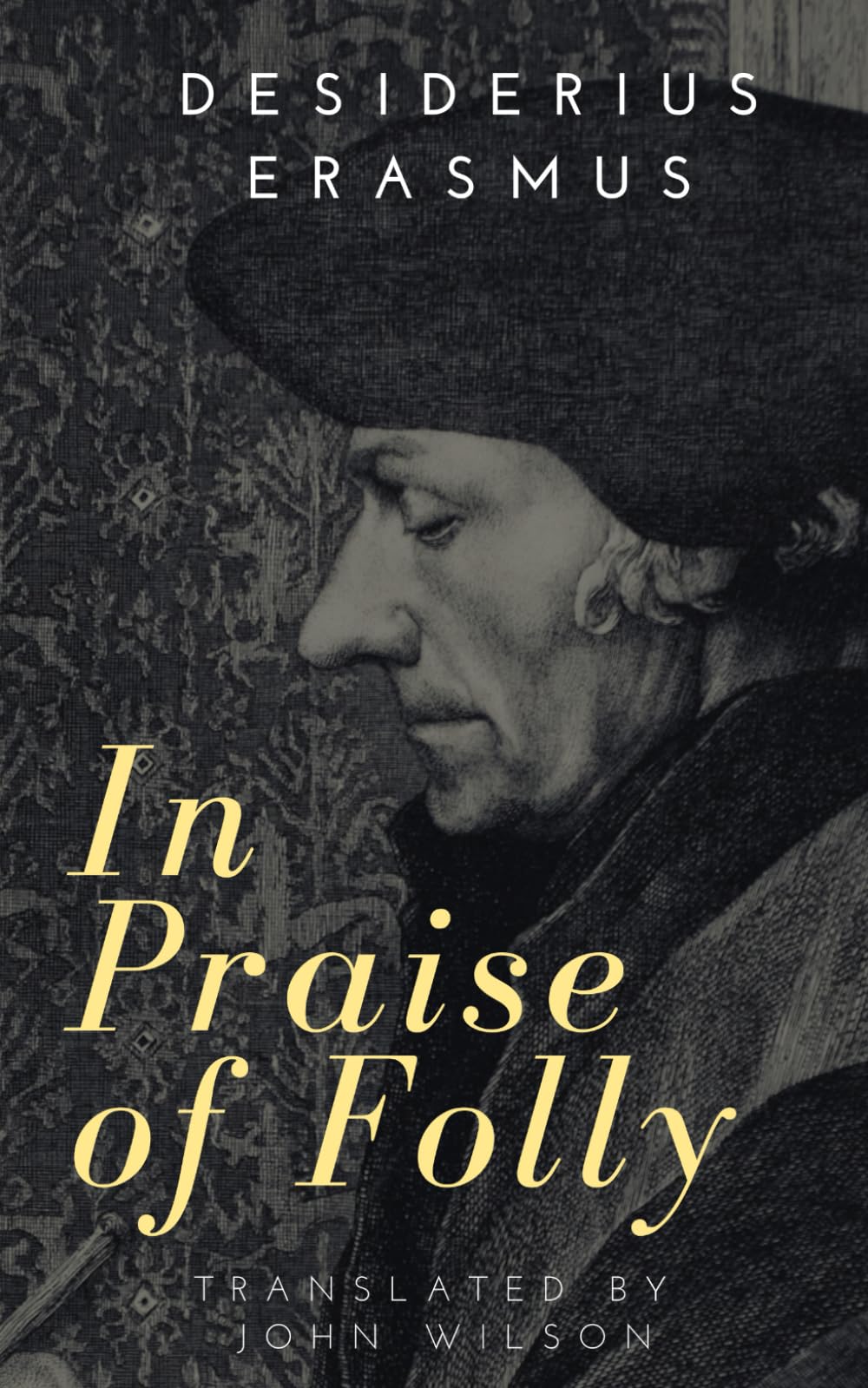 In Praise of Folly: Erasmus, Desiderius, Wilson, John: 9781653946662 ...