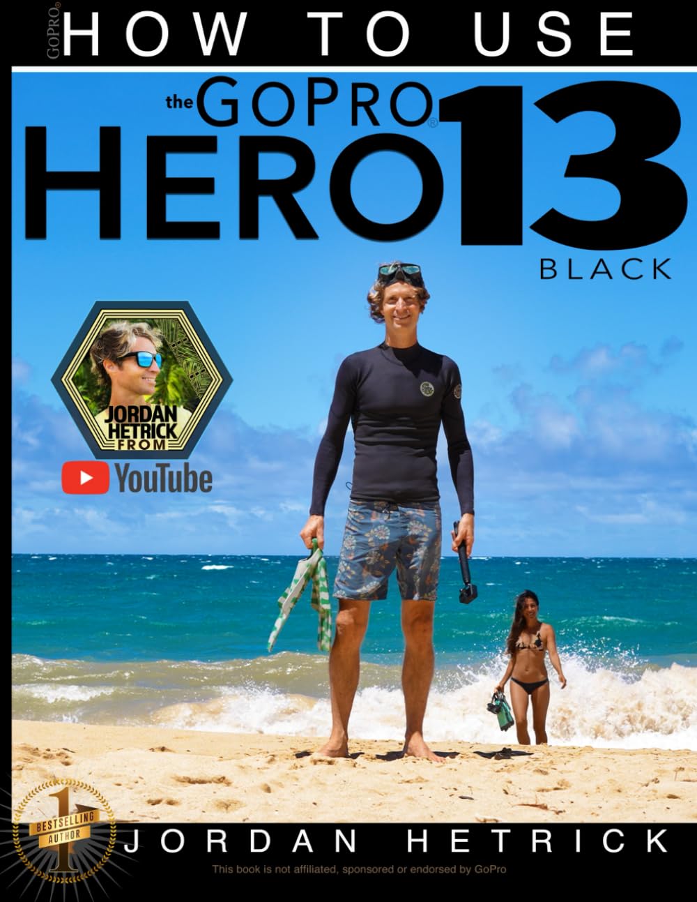 GoPro: How To Use The GoPro HERO 13 Black: Hetrick, Jordan ...