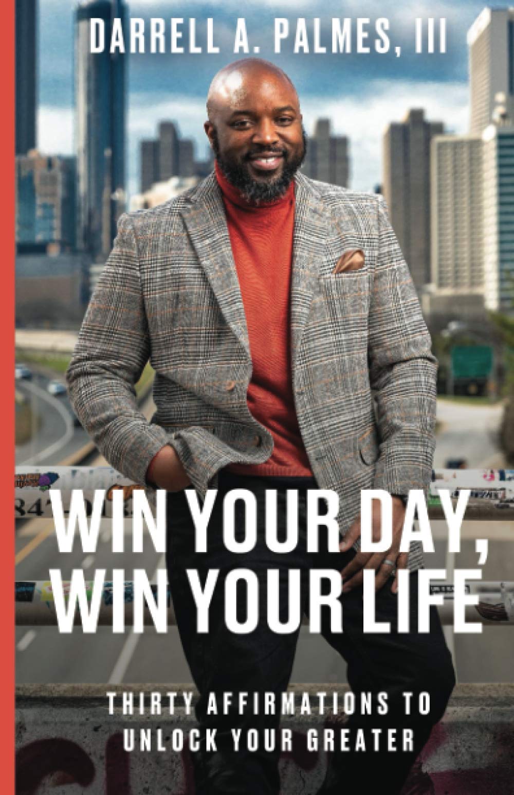 Win Your Day, Win Your Life: Thirty Affirmations to Unlock Your Greater ...