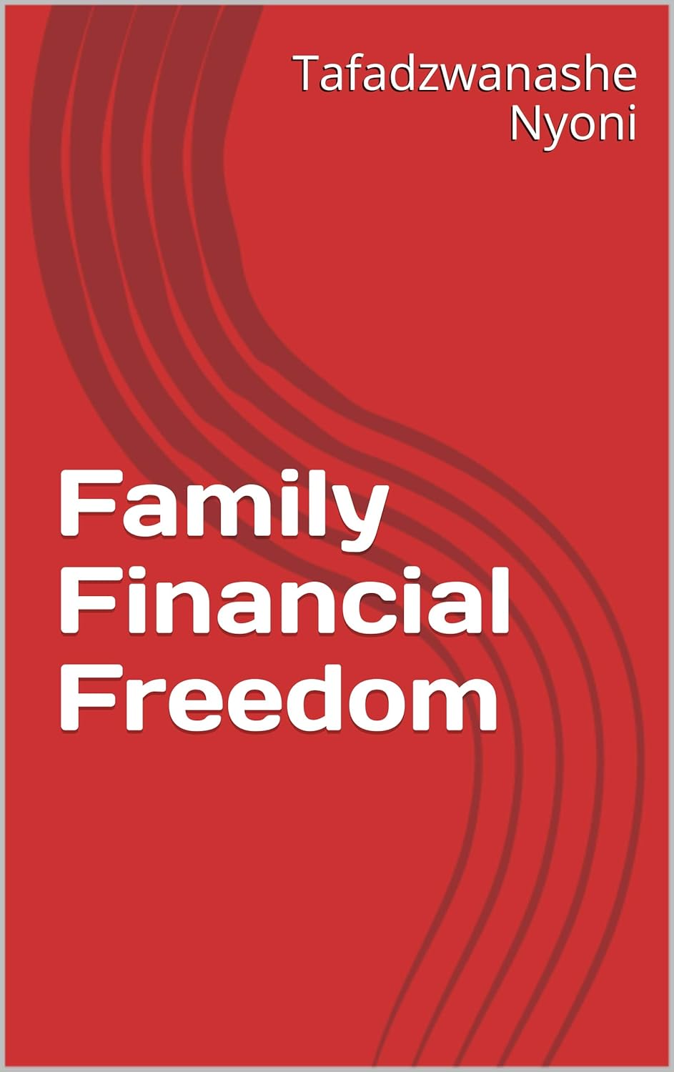 Amazon.com: Family Financial Freedom eBook : Nyoni, Tafadzwanashe ...