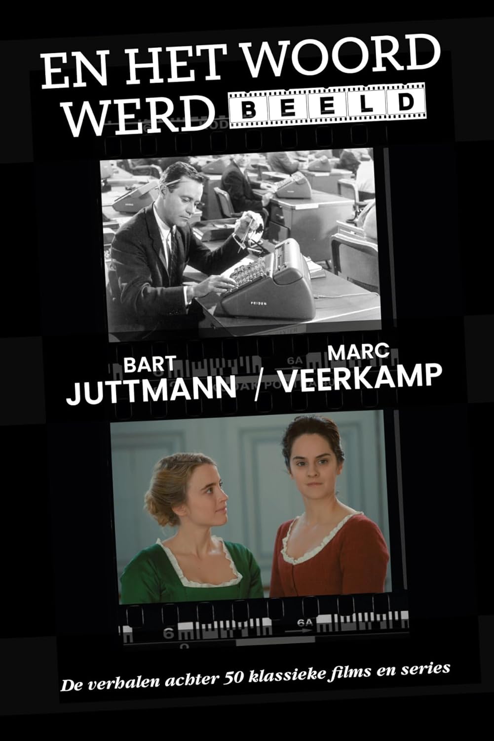 En het woord werd beeld: de verhalen achter 50 klassieke films en ...