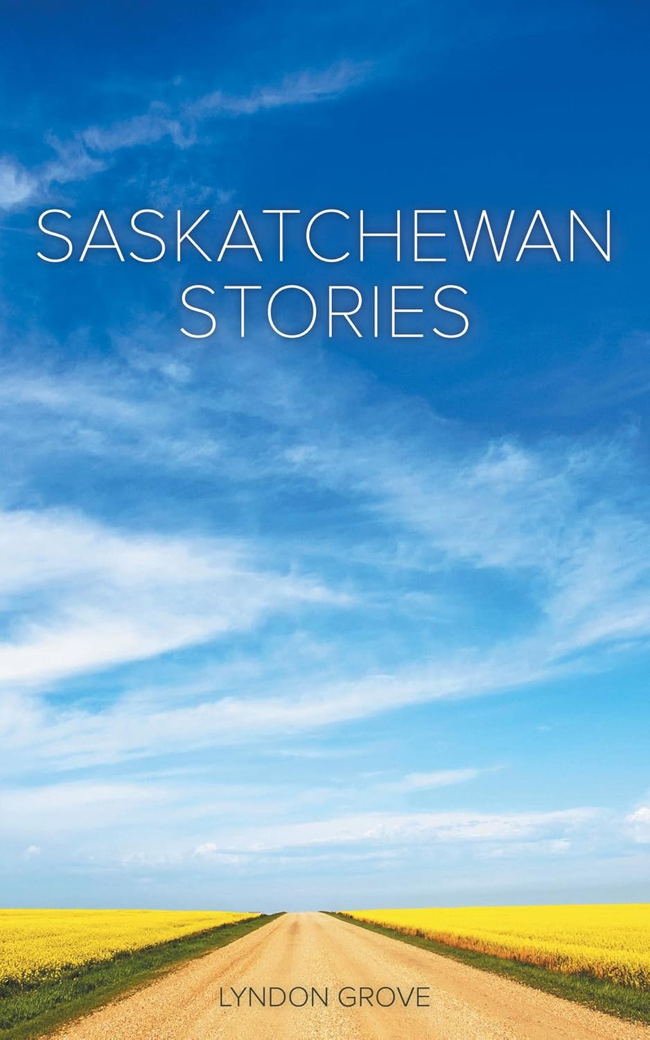 Amazon.com: Saskatchewan Stories eBook : Grove, Lyndon : Kindle Store