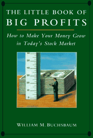 The Little Book of Big Profits: How to Make Your Money Grow in Today's ...