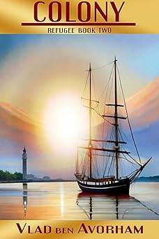 Amazon.com: Colony: Refugee book 2 eBook : ben Avorham, Vlad: Kindle Store