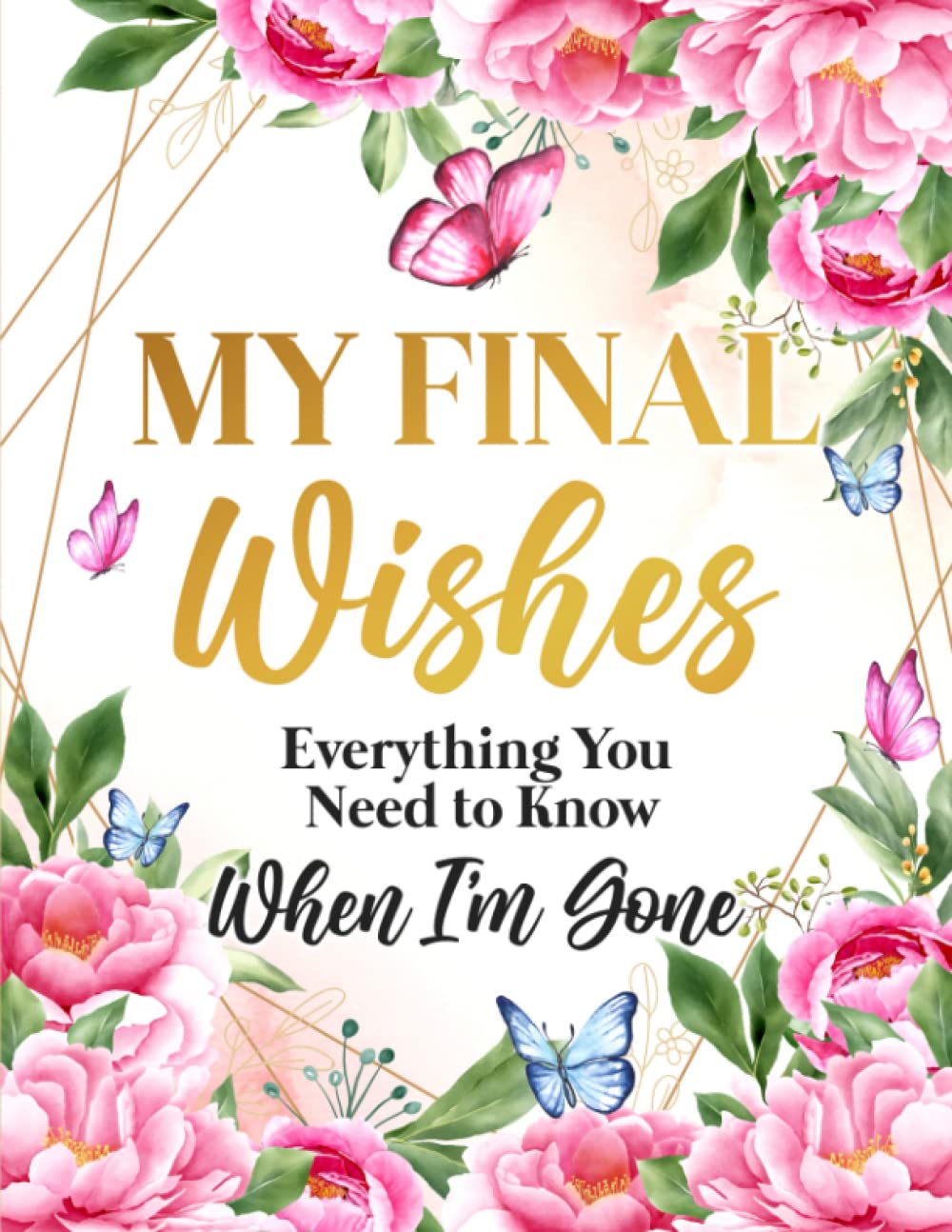 My Final Wishes Planner: Everything You Need to Know When I'm Gone ...