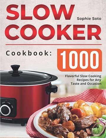 The Slow Cooker Cookbook: 1000 Flavorful Slow Cooking Recipes for Any ...