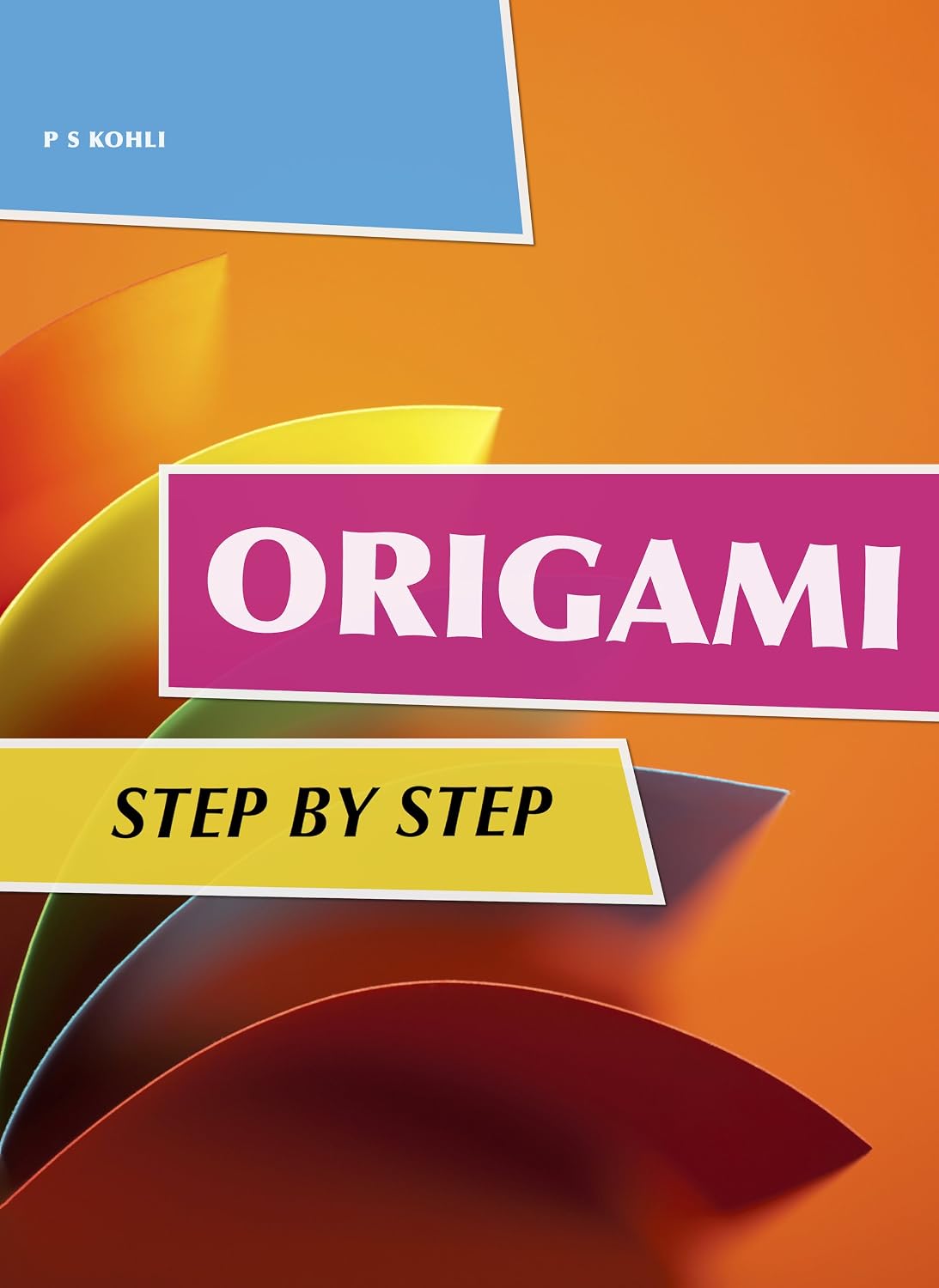 Origami Volume 2 (Easy to Learn) - Kindle edition by Kohli, P S ...