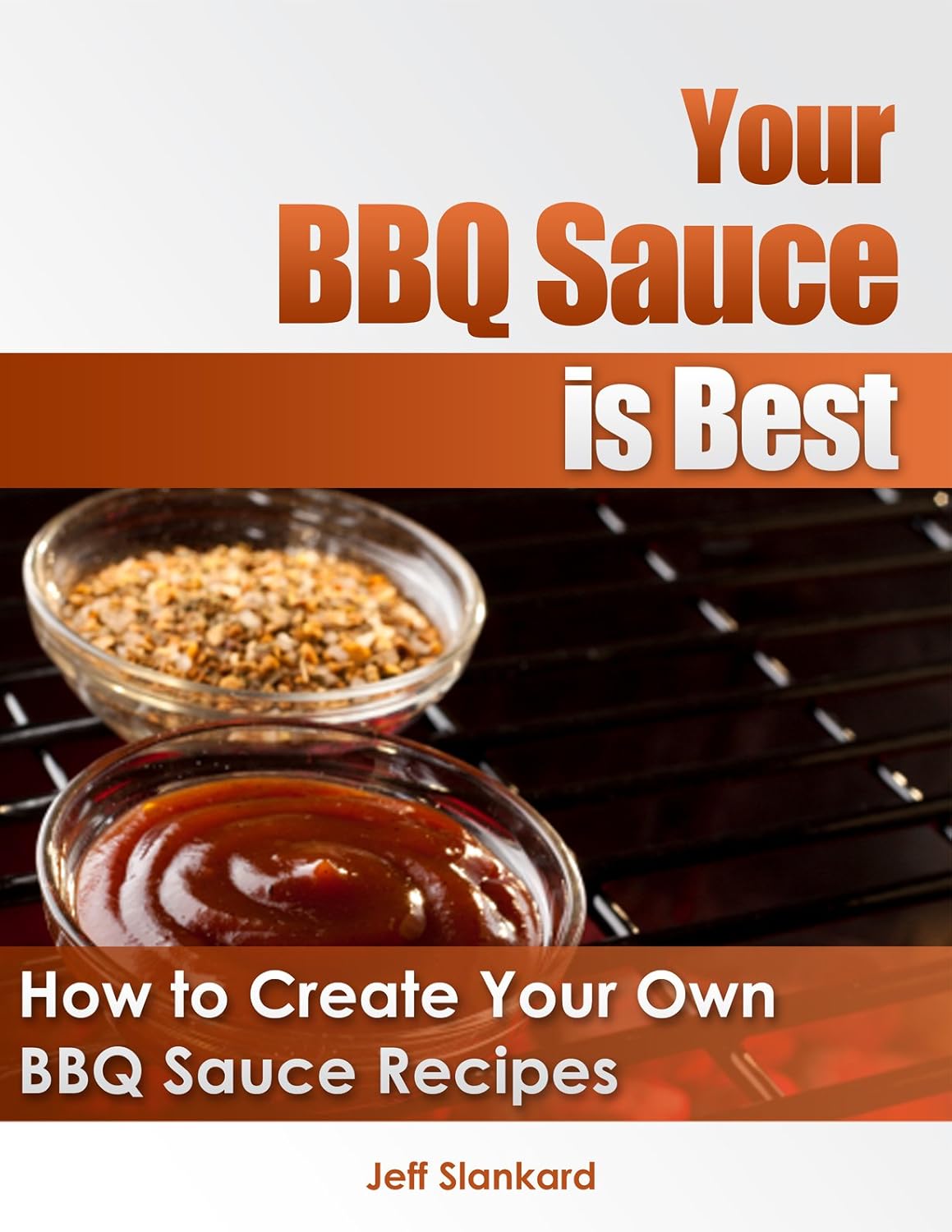 Amazon.com: Your BBQ Sauce is Best eBook : Slankard, Jeff: Kindle Store