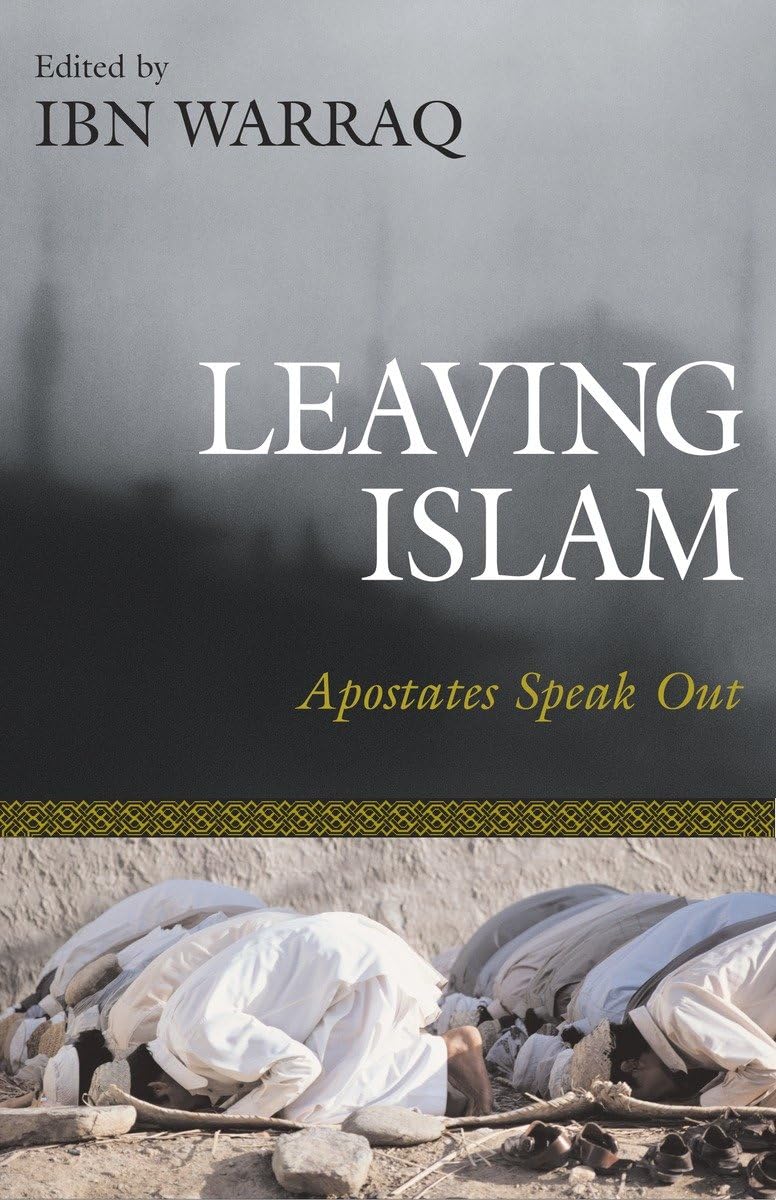 Leaving Islam: Apostates Speak Out : Ibn Warraq, Ibn Warraq: Amazon.co ...