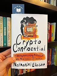 Crypto Confidential: Winning and Losing Millions in the New Frontier of Finance: Eliason ...