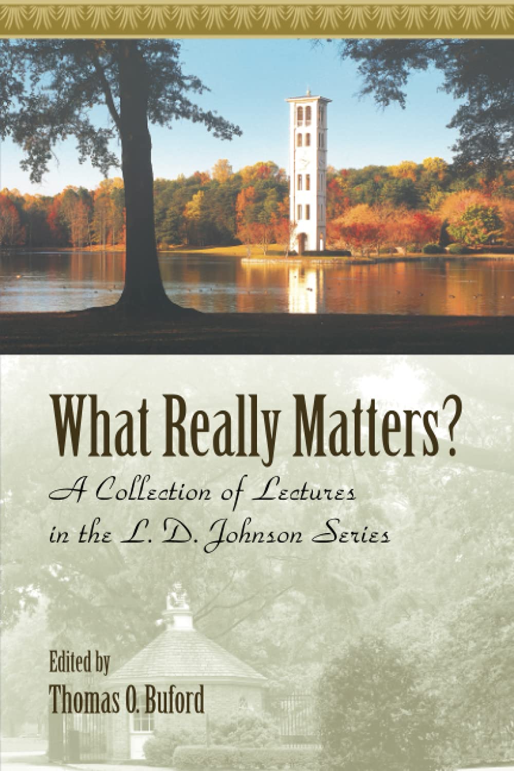 What Really Matters?: A Collection of Letters from the L. D. Johnson ...