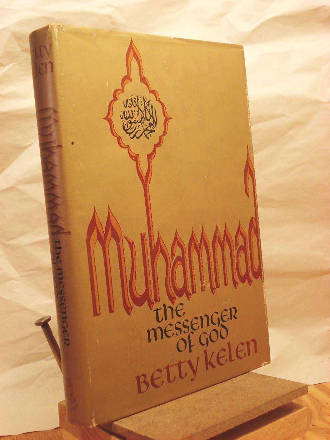 Muhammad: The messenger of God: Kelen, Betty: 9780840764409: Amazon.com ...