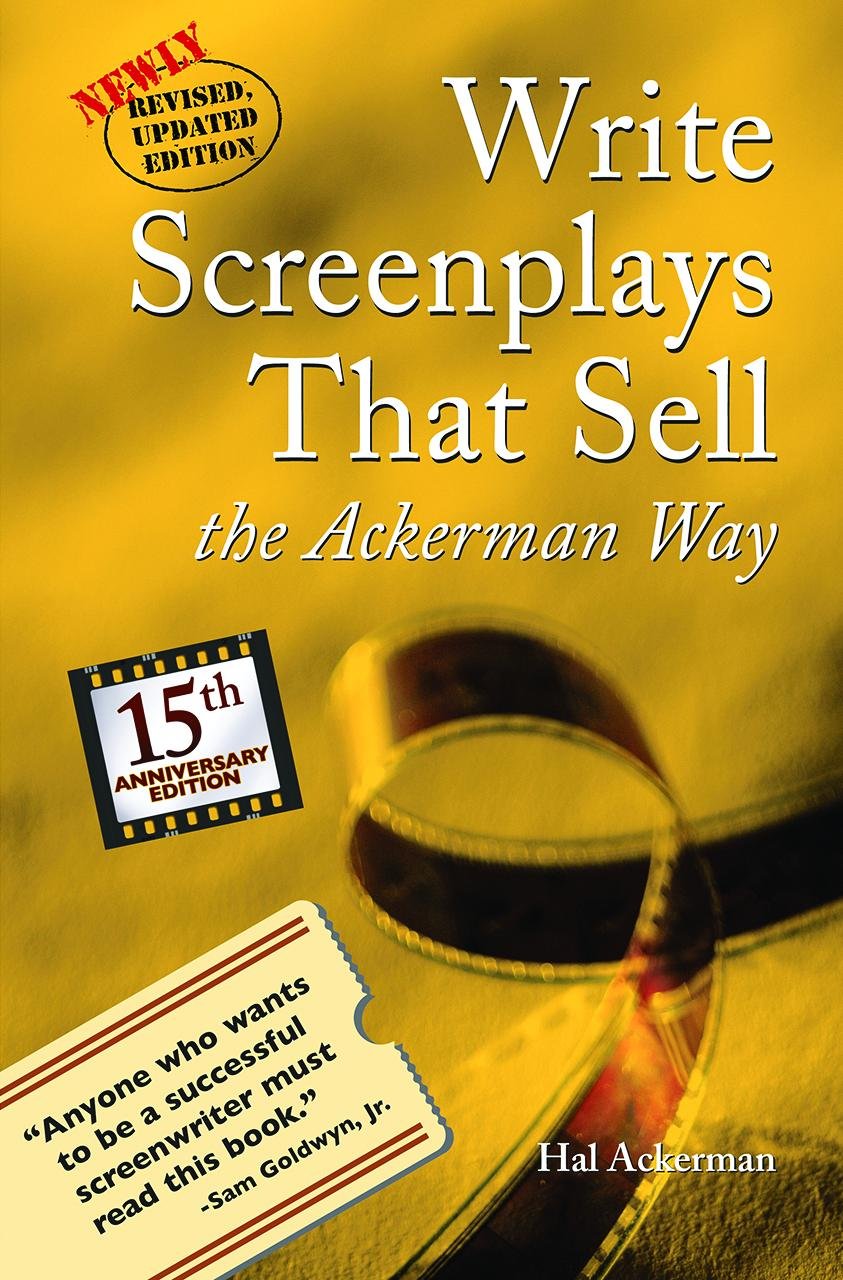 Write Screenplays That Sell: The Ackerman Way : Ackerman, Hal: Amazon ...