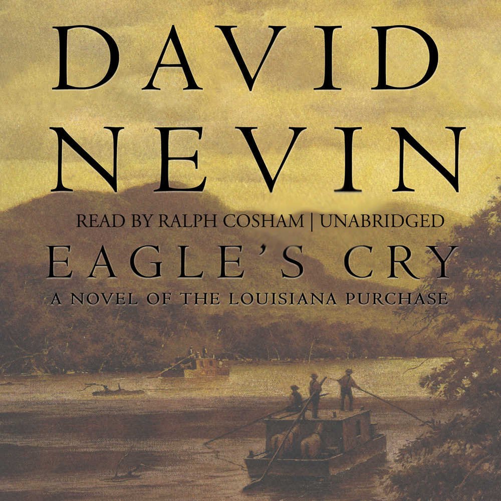 Eagle's Cry: A Novel of the Louisiana Purchase (American Story): Nevin ...