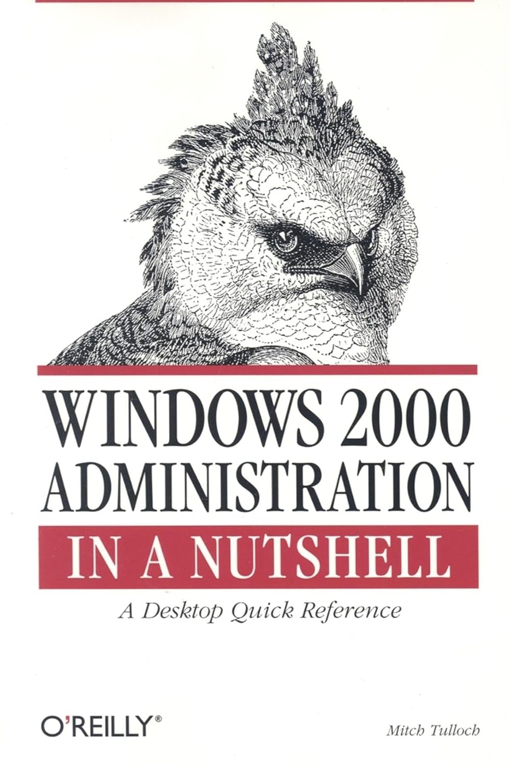 Windows 2000 Administration in a Nutshell (In a Nutshell (O'Reilly)): Tulloch, Mitch ...