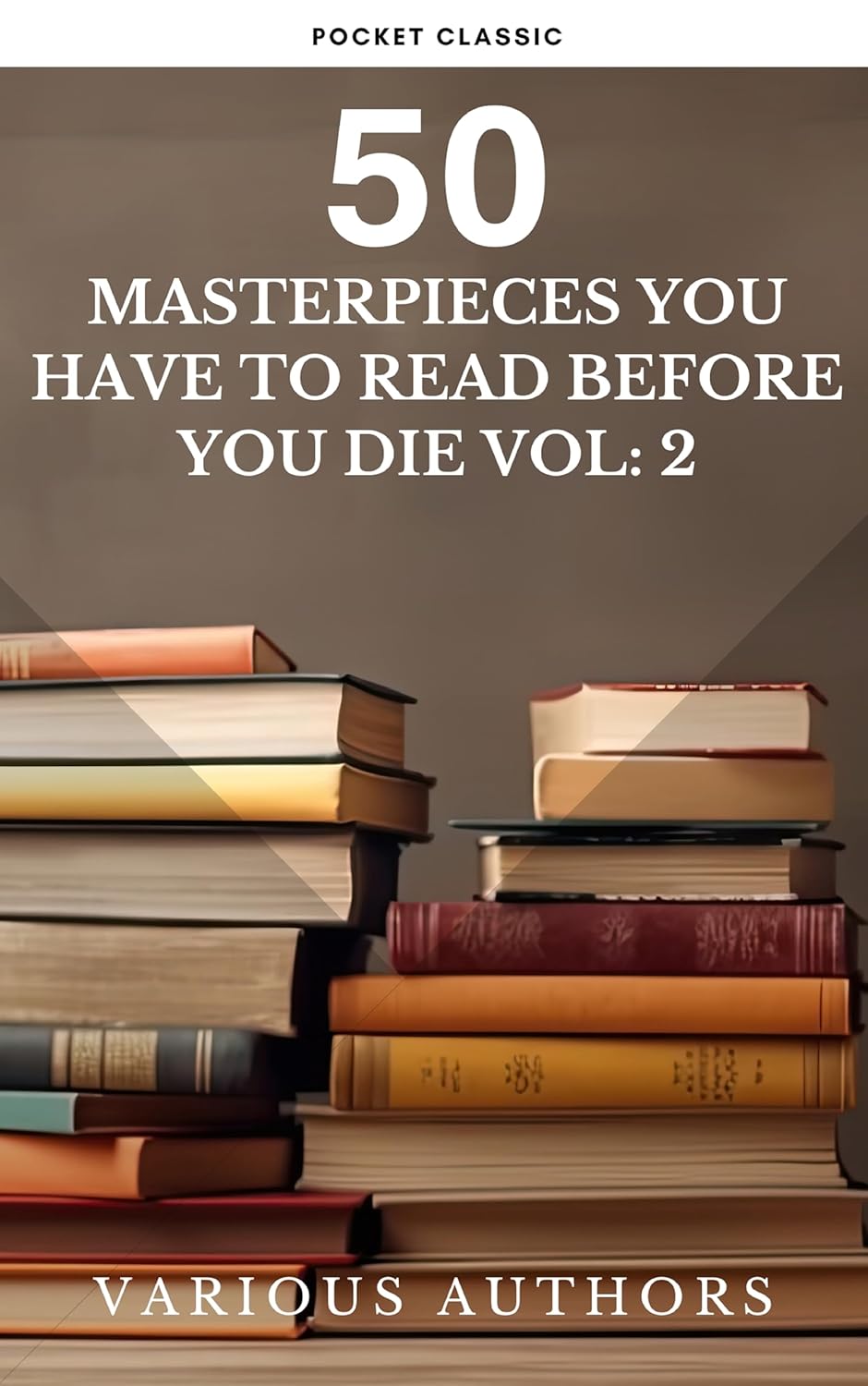 50 Masterpieces you have to read before you die vol: 2: Discover ...