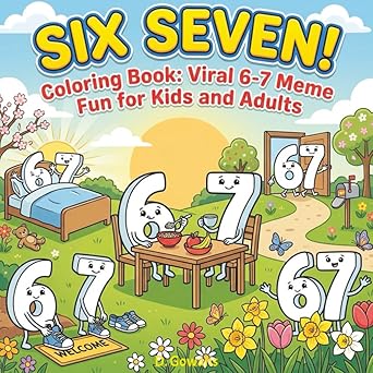 SIX SEVEN! Coloring Book: Viral 6-7 Meme Fun for Kids and Adults ...