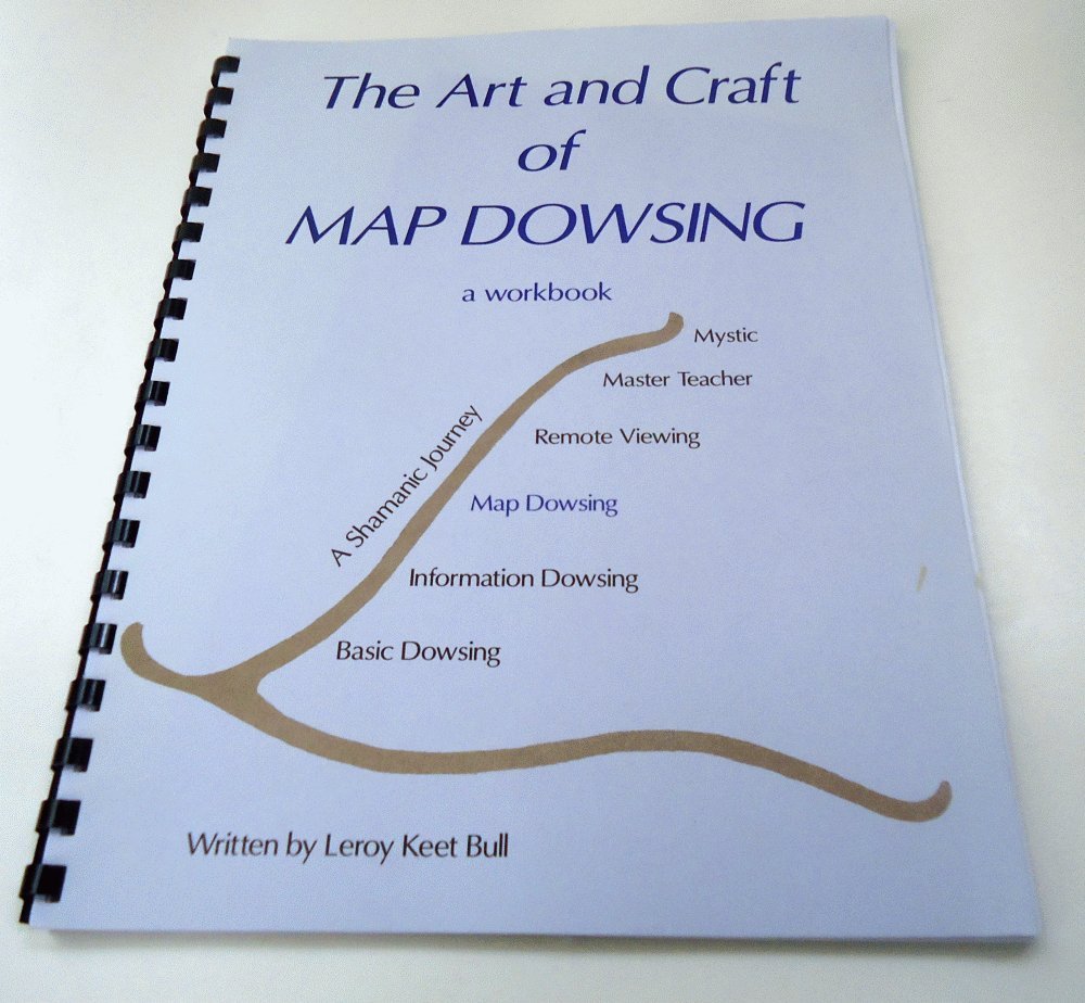 The Art and Craft of Map Dowsing - a Workbook: Leroy Bull ...