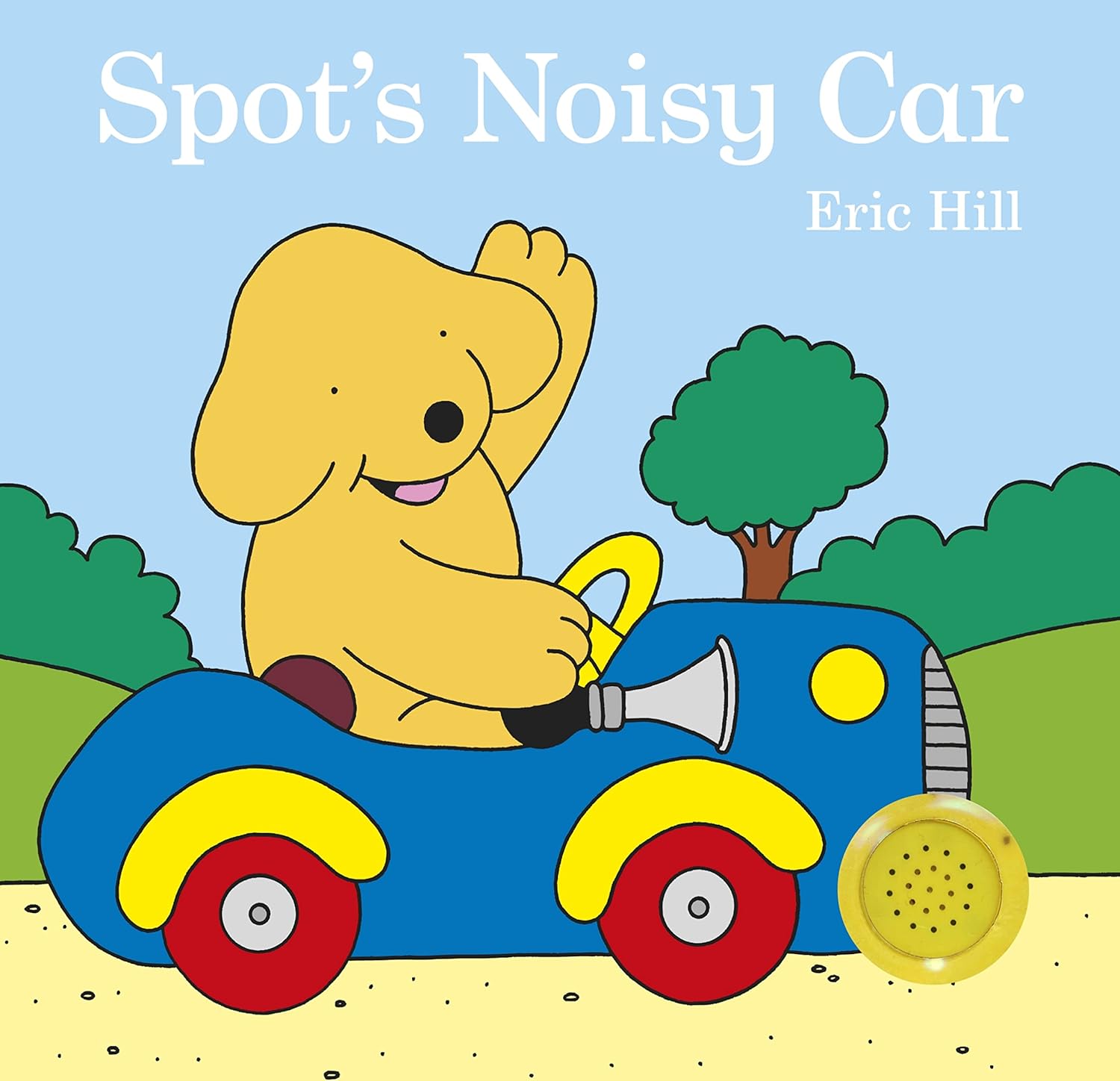 Spot's Noisy Car (Spot Sound Books): Amazon.co.uk: Hill, Eric ...