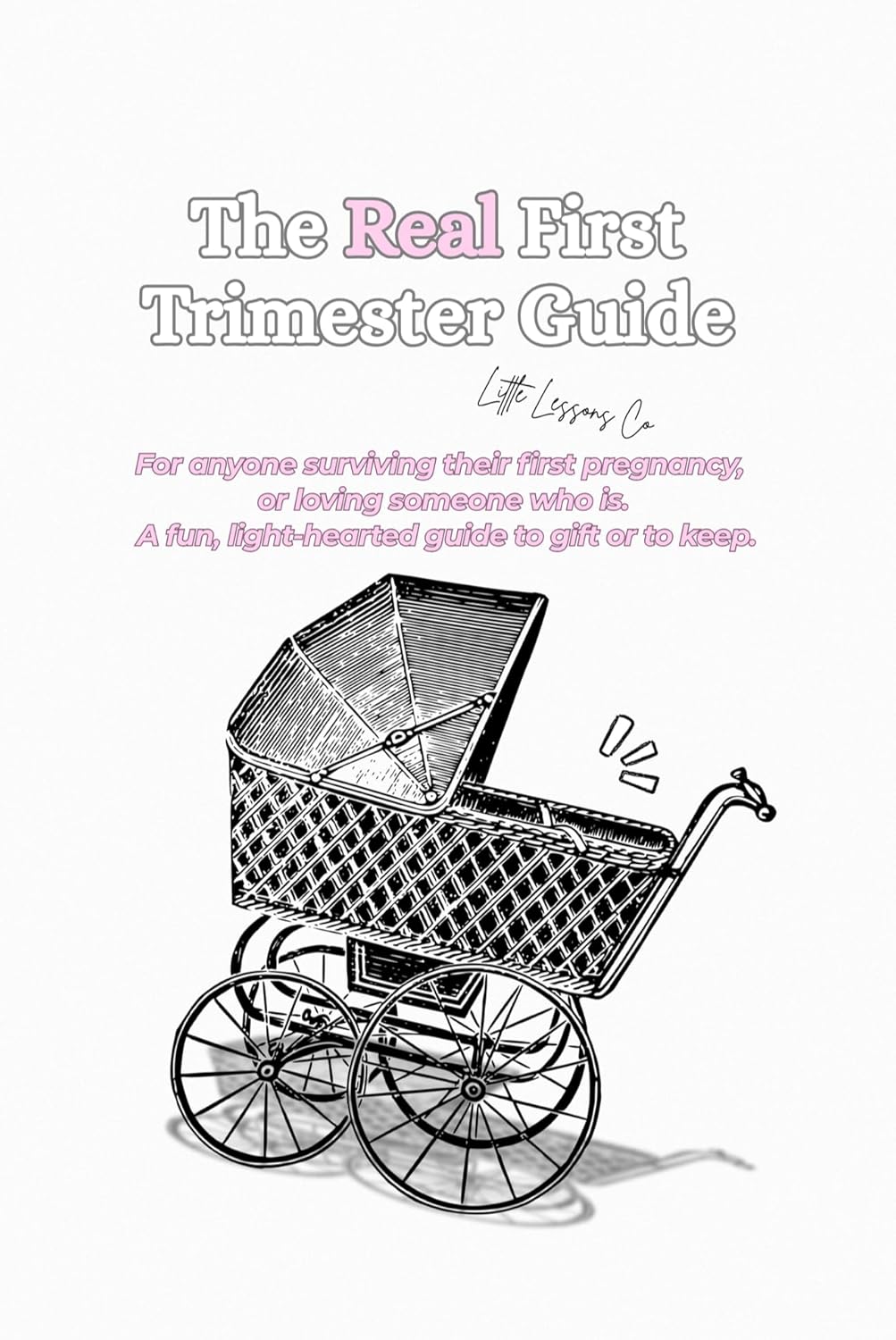 The Real First Trimester Guide: An Honest Survival Guide for the First ...