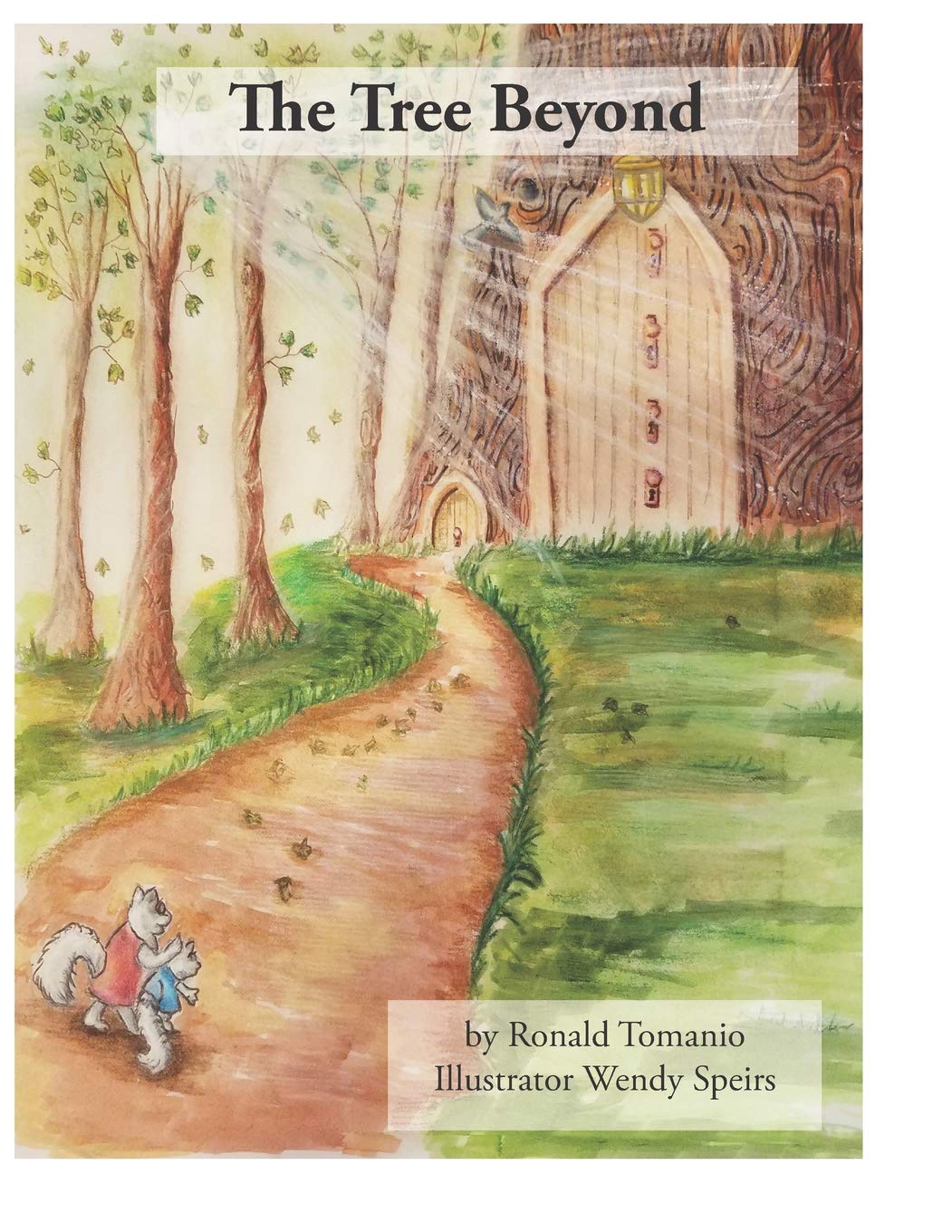 The Tree Beyond (Children Story): Tomanio, Ronald, Speirs, Wendy ...