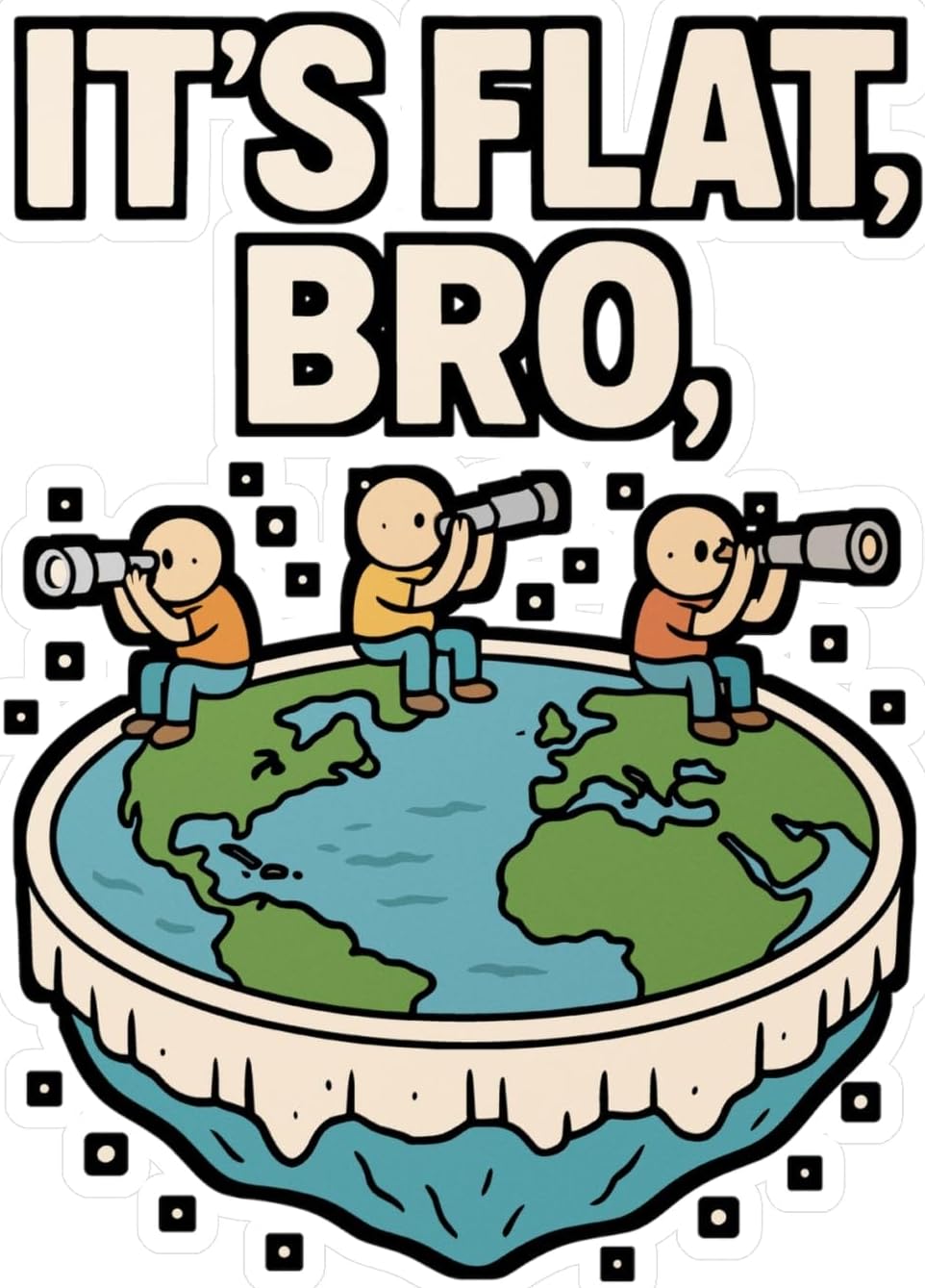 Amazon.com: It’s Flat Bro – Flat Earth Sticker for Car, Laptop, Water ...