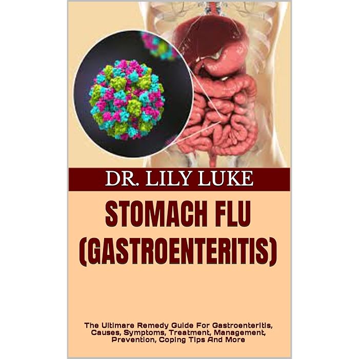 Buy STOMACH FLU (GASTROENTERITIS) : The Ultimare Remedy Guide For ...