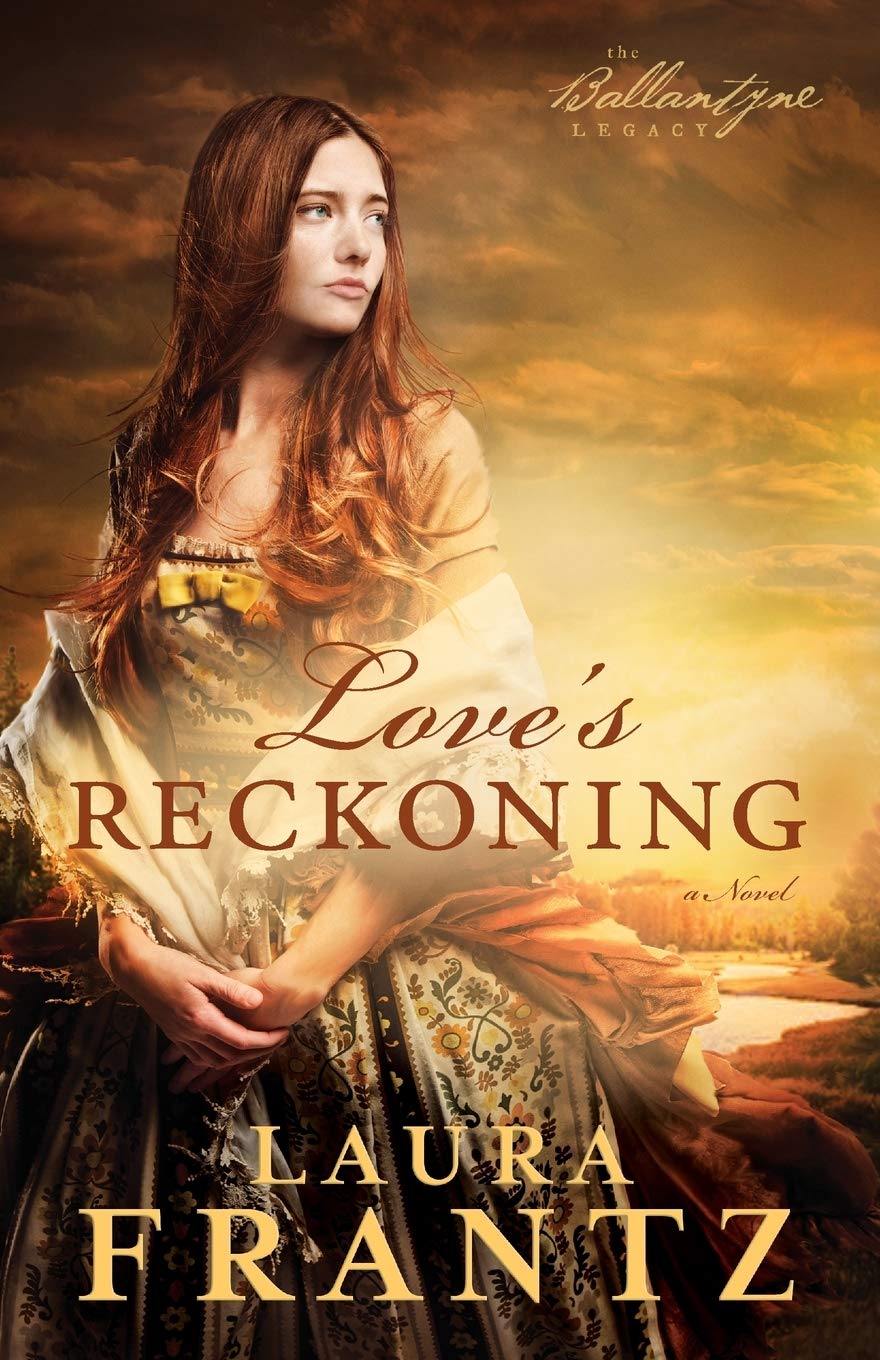 Love's Reckoning: A Novel (The Ballantyne Legacy): Laura Frantz ...
