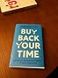 Buy Back Your Time: Get Unstuck, Reclaim... by Martell, Dan