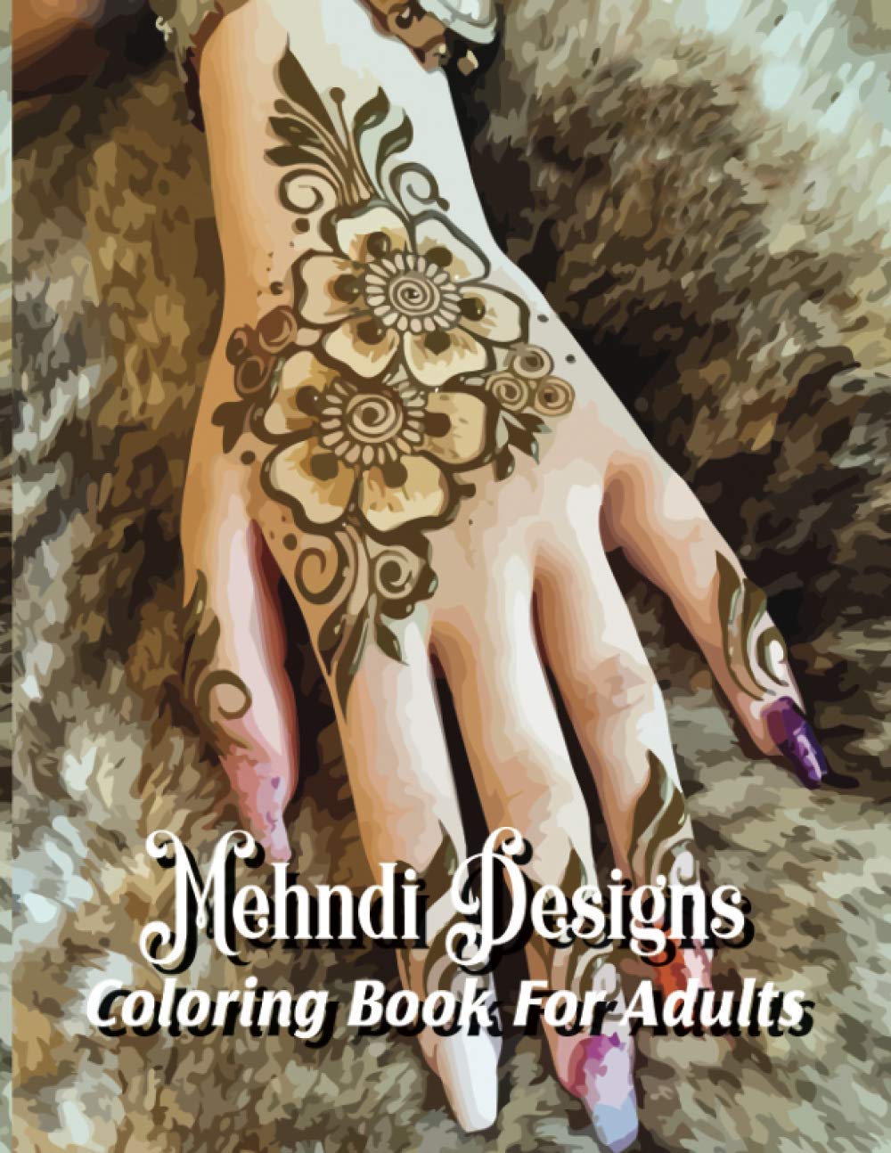 Buy Mehndi designs coloring book for adults.: An Adult Mehndi Designs ...