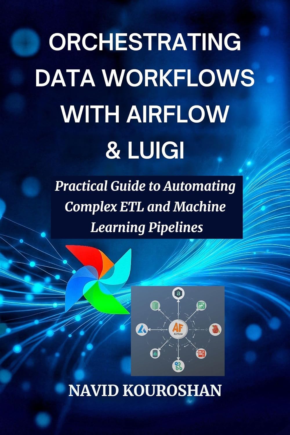 ORCHESTRATING DATA WORKFLOWS WITH AIRFLOW & LUIGI: Practical Guide to Automating Complex ETL and ...