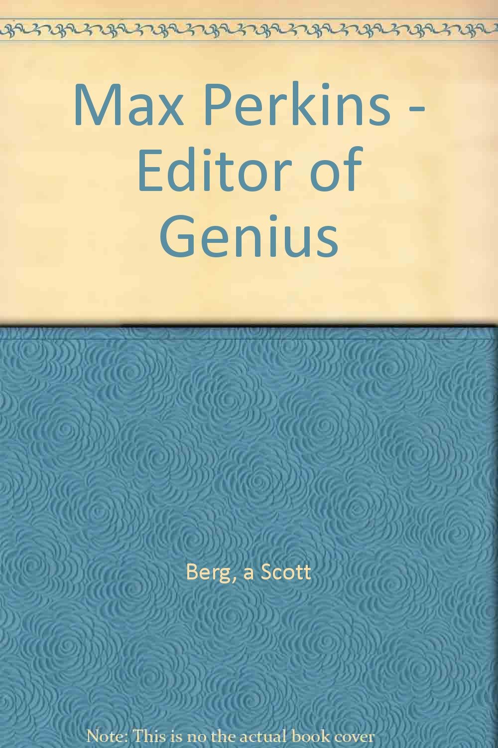 Max Perkins - Editor of Genius: Berg, a Scott: Amazon.com: Books