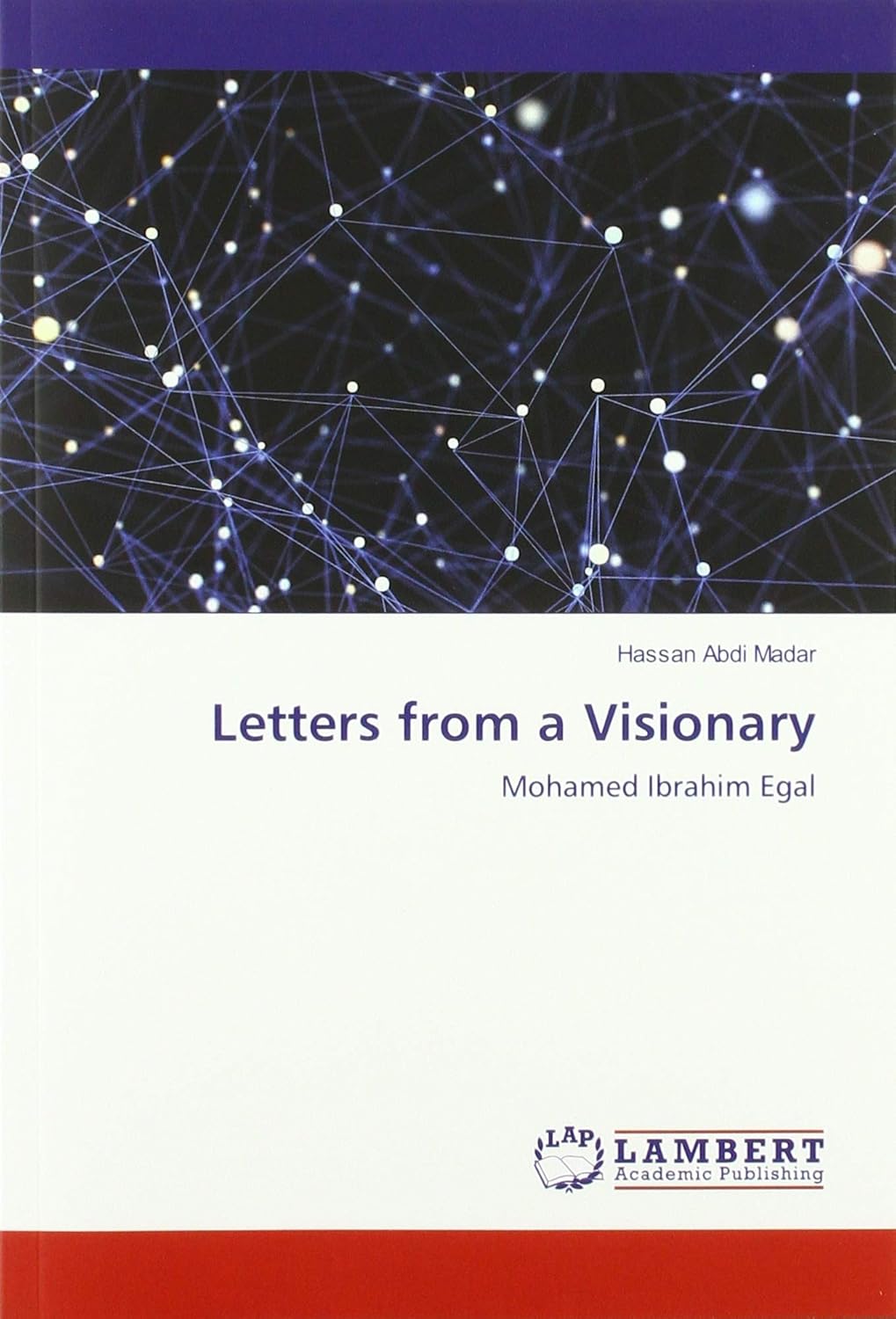 Letters from a Visionary: Mohamed Ibrahim Egal: Madar, Hassan Abdi ...