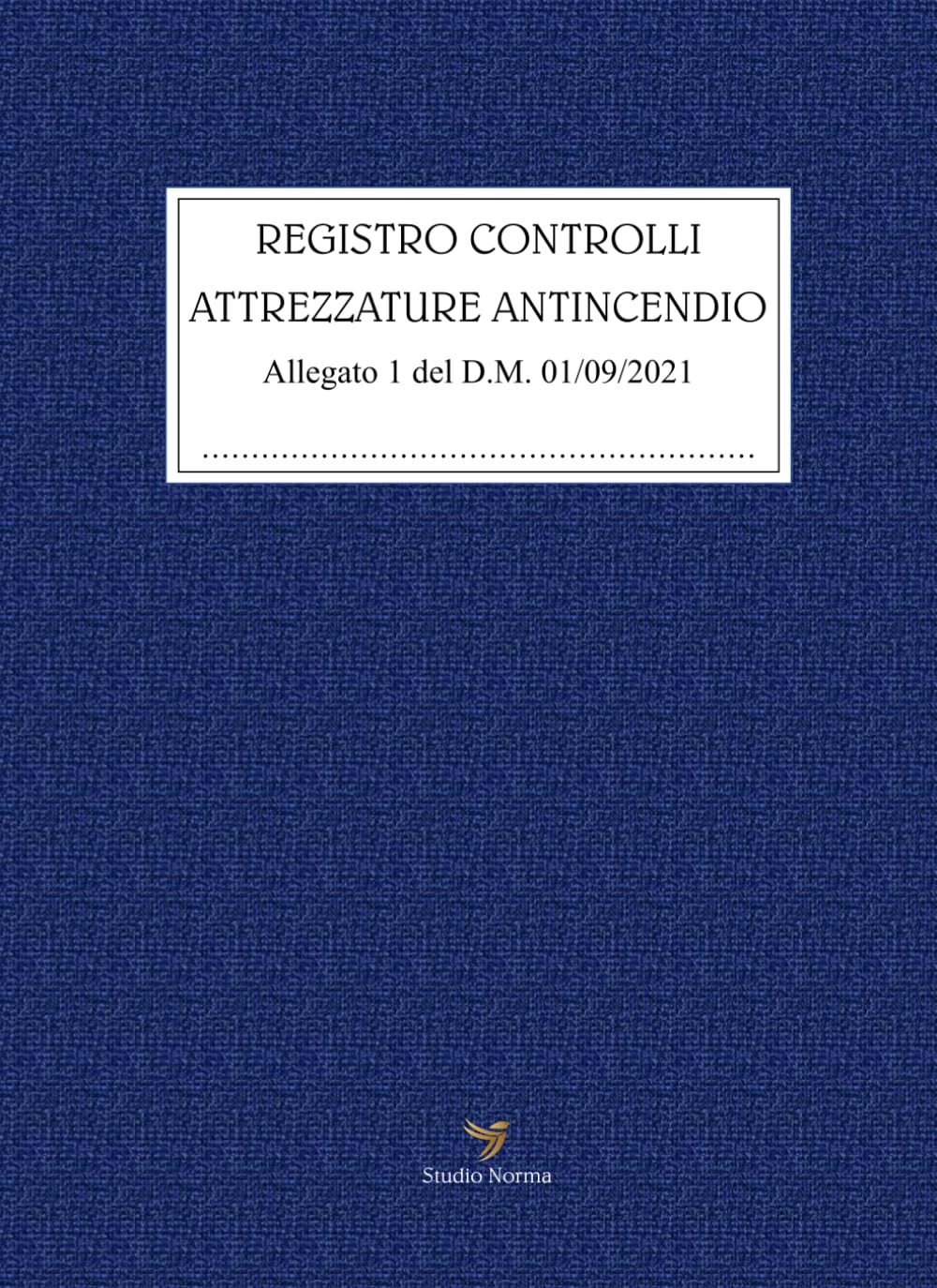 Registro Controlli Attrezzature Antincendio - Nuova Edizione D.M. 01/09 ...