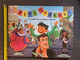 Pepe and the Parade: A Celebration of Hispanic Heritage: Kyle, Tracey ...