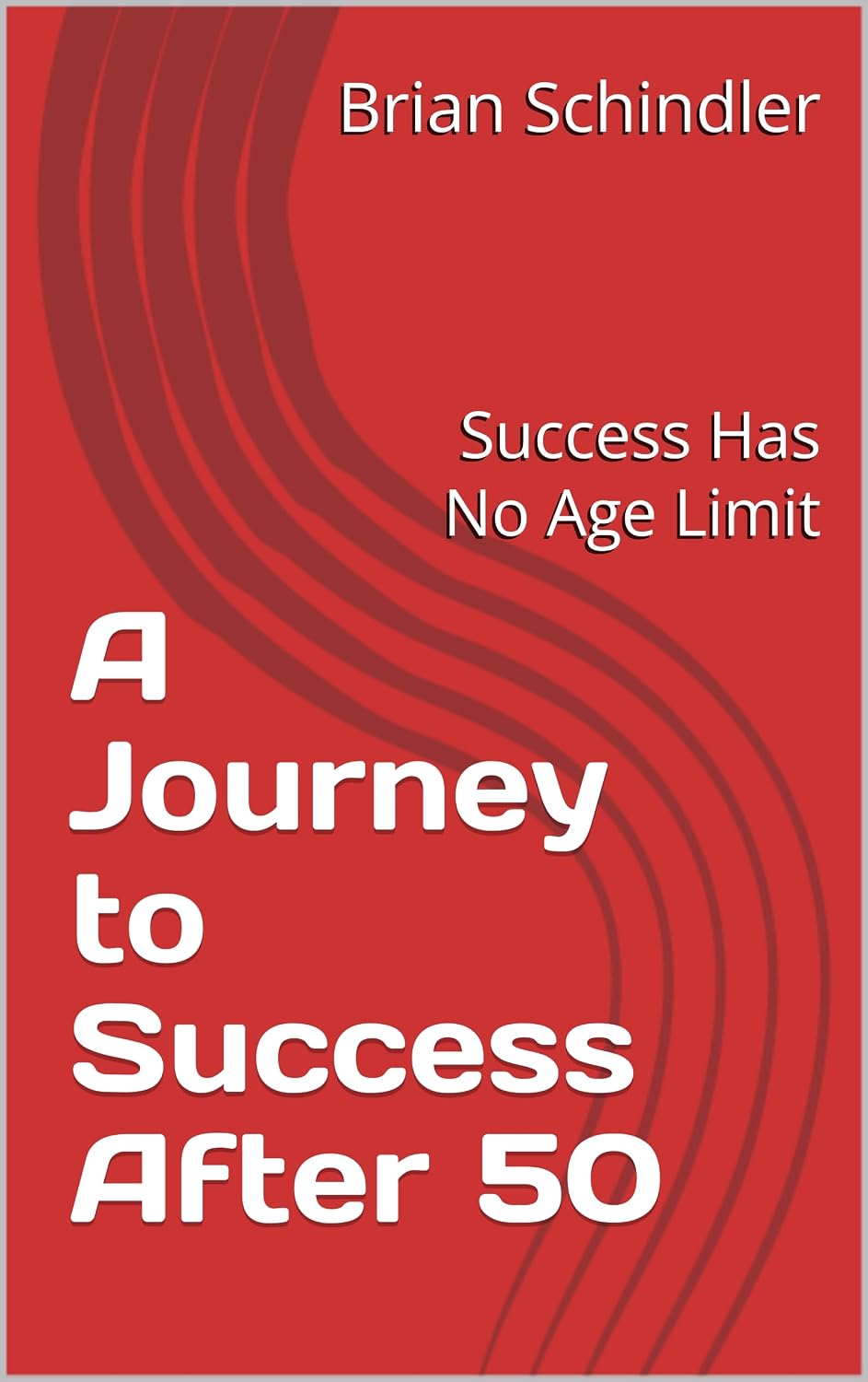 A Journey to Success After 50 : Success Has No Age Limit eBook ...