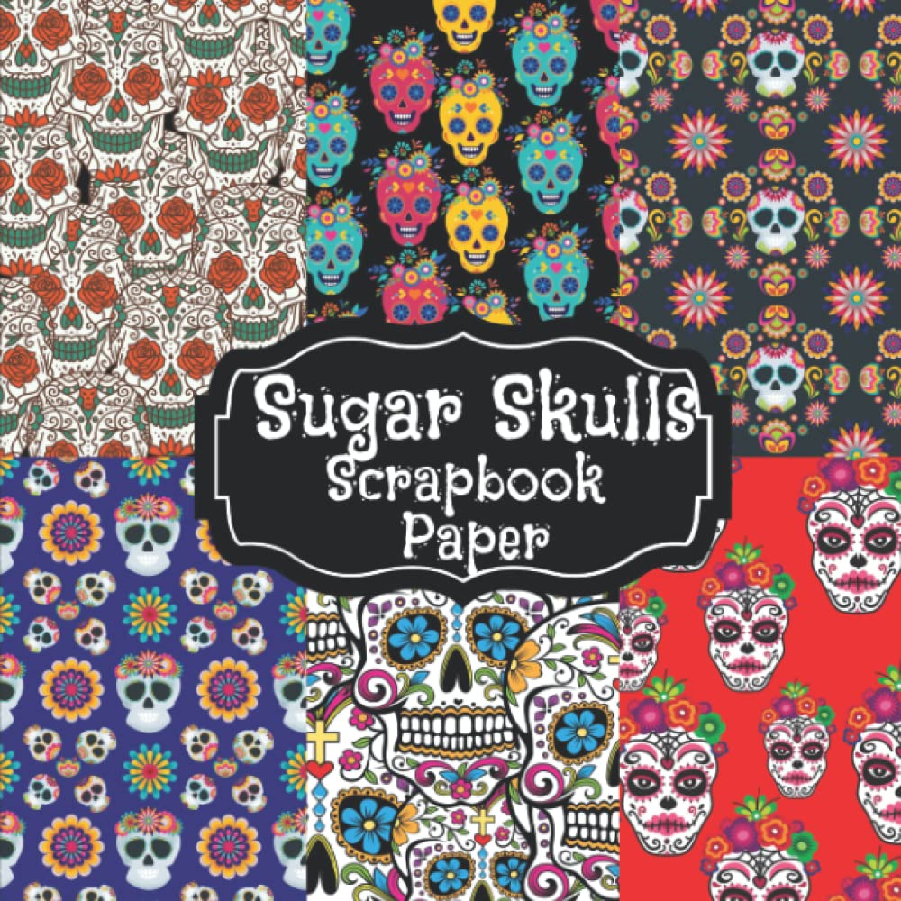 Sugar Skulls Scrapbook Paper Pad: Double Sided for Card Making and ...