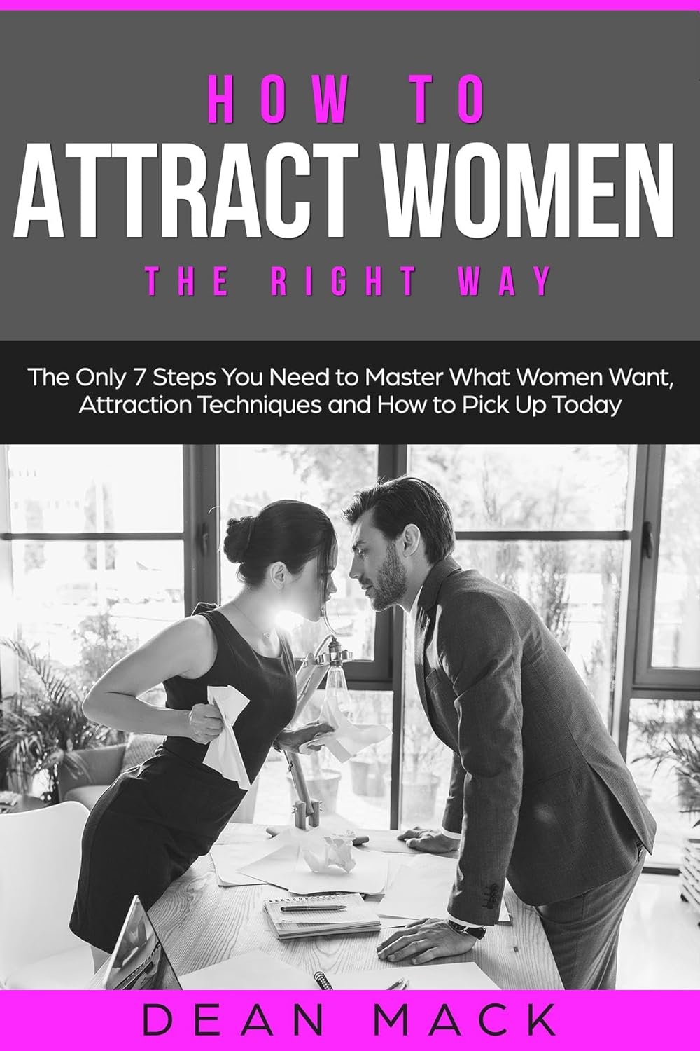 Amazon.com: How to Attract Women: The Right Way - The Only 7 Steps You ...