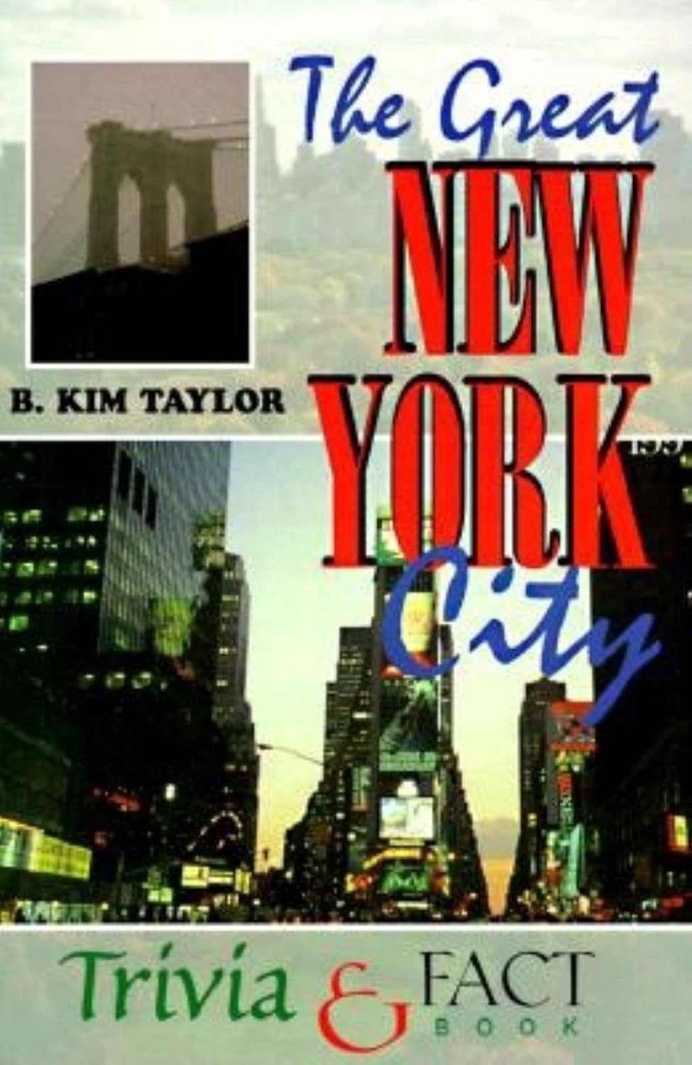 The Great New York City Trivia & Fact Book: Taylor, B. Kim ...