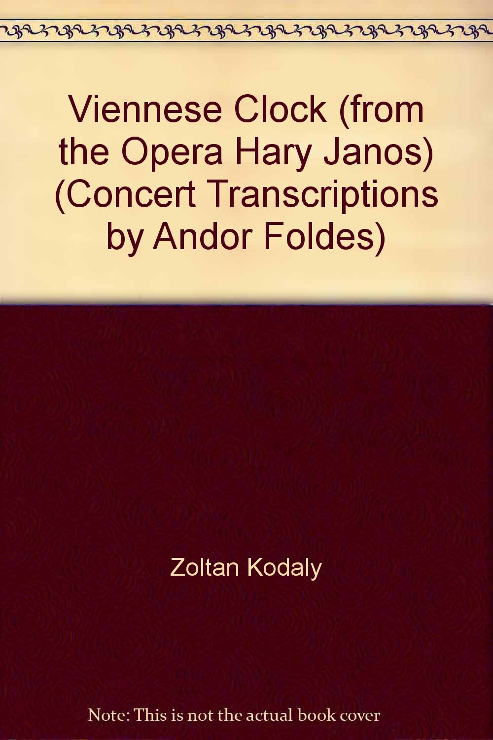 Viennese Clock (from the Opera "Hary Janos") (Concert Transcriptions by ...