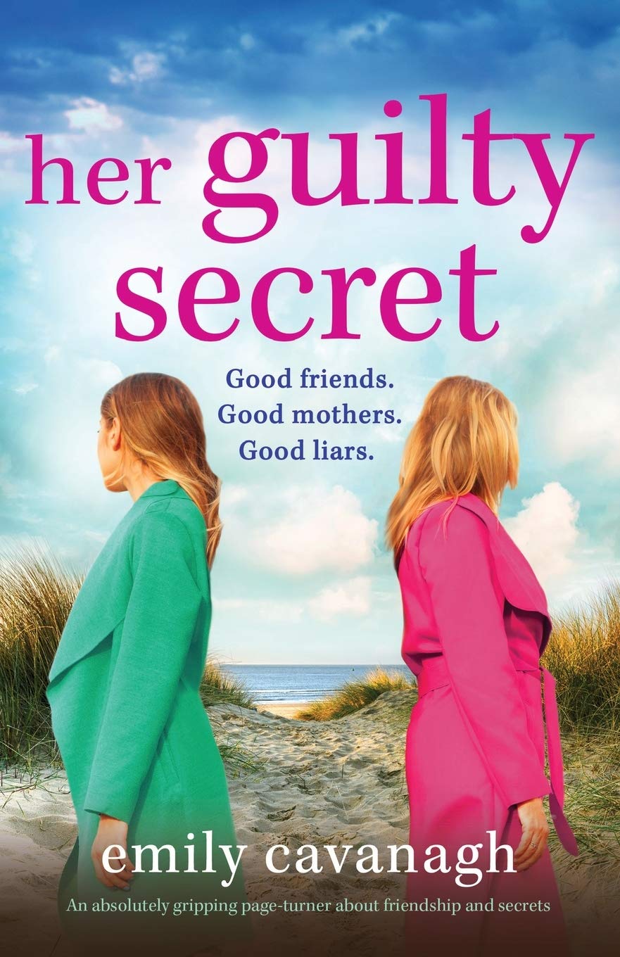 Her Guilty Secret: An absolutely gripping page-turner about friendship ...