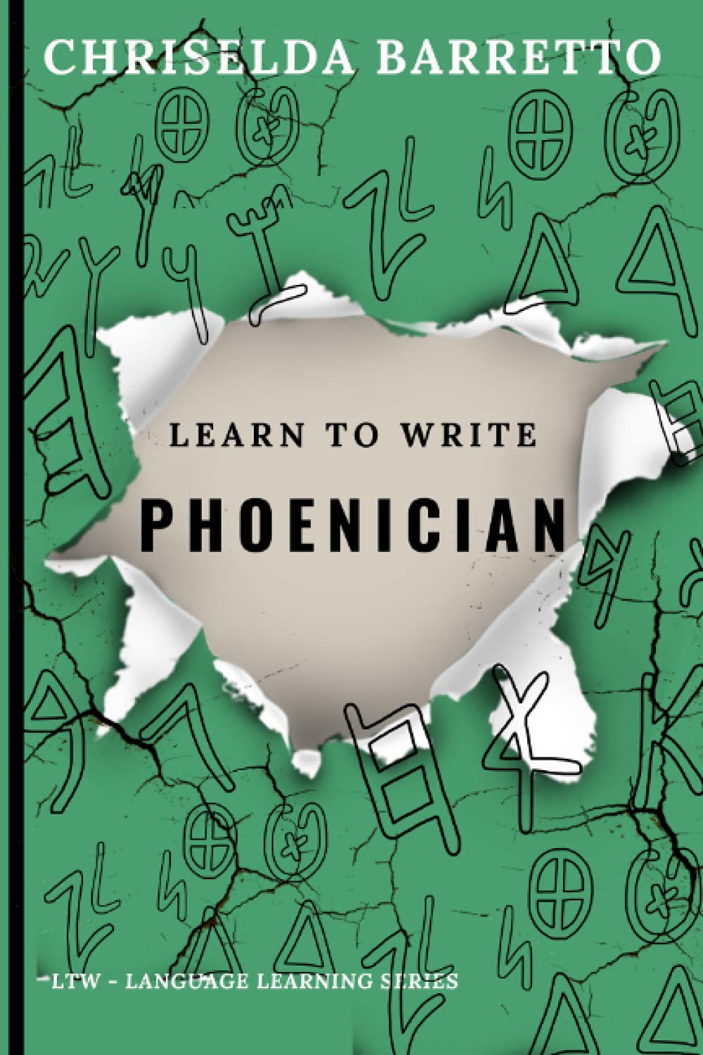 Learn To Write Phoenician (Illustrated) (LTW Language Learning Series): Barretto, Chriselda ...